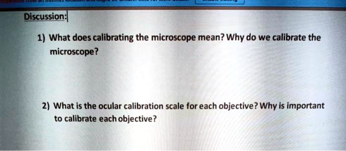 SOLVED: Discussion:| 1) What does calibrating the microscope mean? Why ...