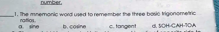 The mnemonic word used to remember the three basic trigonometric ratios ...