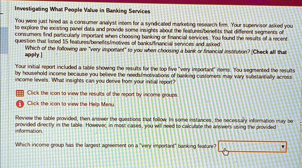 SOLVED: Investigating What People Value in Banking Services You were ...