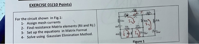 SOLVED: Exercise 01 (10 Points) For the circuit shown in Fig. 1: 1. Assign mesh currents. 2 ...