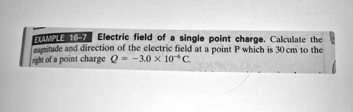 SOLVED: Example 16-7: Electric Field of a Single Point Charge ...