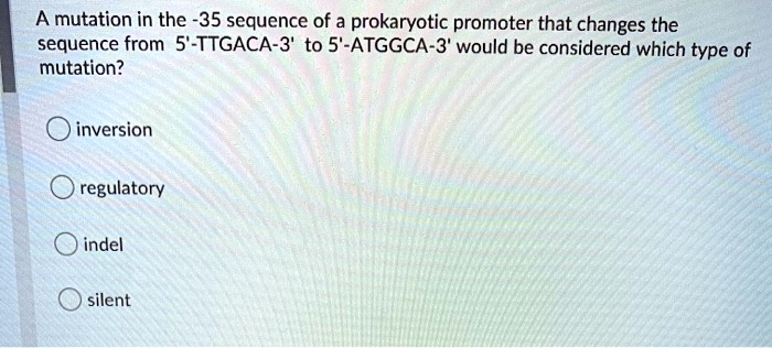 SOLVED: A mutation in the -35 sequence of a prokaryotic promoter that ...