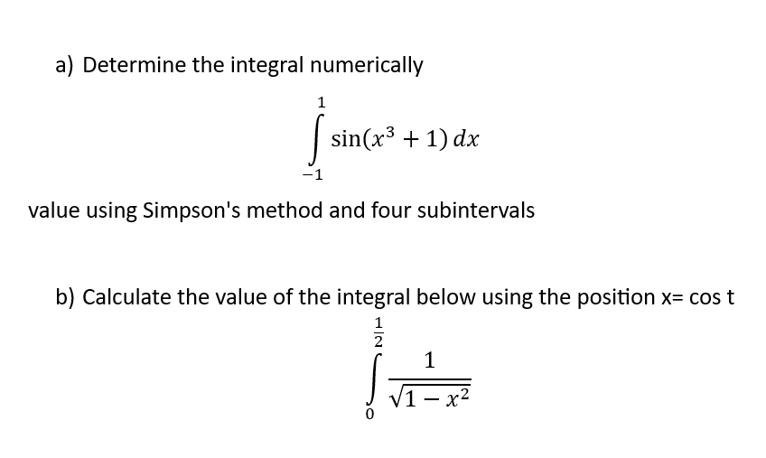 a) Determine the integral numerically ∫-1^1sin(x^3+1) d x value using ...