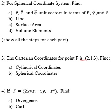 2) For Spherical Coordinate System, Find: a) r̂, θ̂ and ϕ̂ unit vectors ...