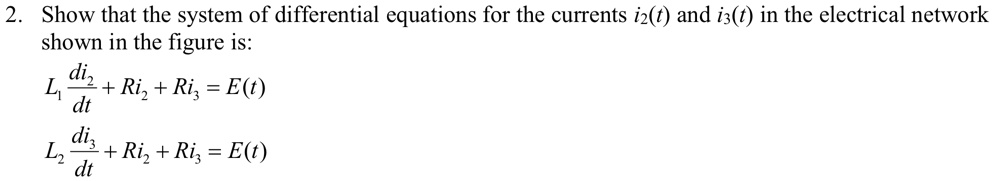 SOLVED: Show that the system of differential equations for the currents ...