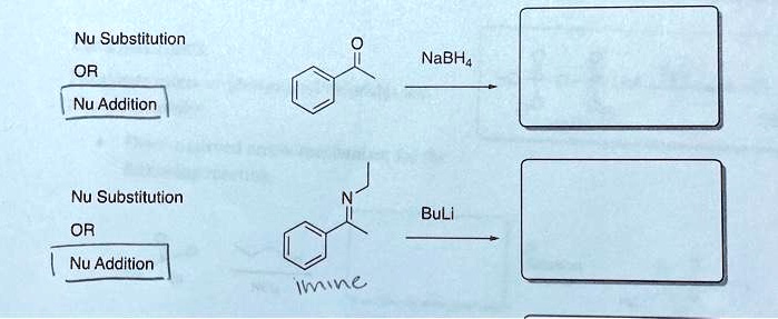 SOLVED: Nu Substitution NaBHa OR Nu Addition Nu Substitution OR BuLi Nu ...