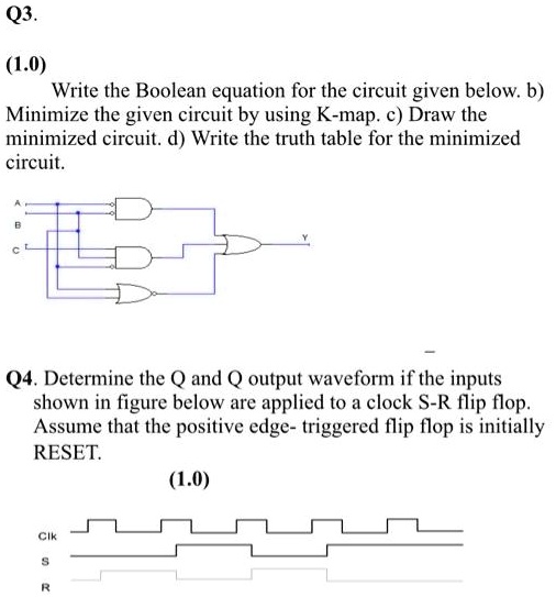 SOLVED: Q3. (1.0) Write the Boolean equation for the circuit given below. b) Minimize the given ...