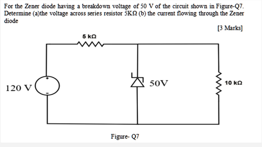 For the Zener diode having a breakdown voltage of 50 V of the circuit ...
