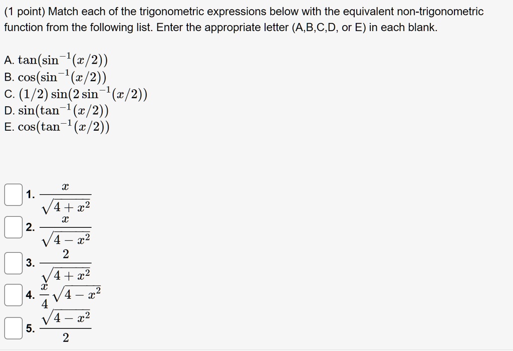 SOLVED: (1 point) Match each of the trigonometric expressions below ... SOLVED: (1 point) Match each of the trigonometric expressions below ...