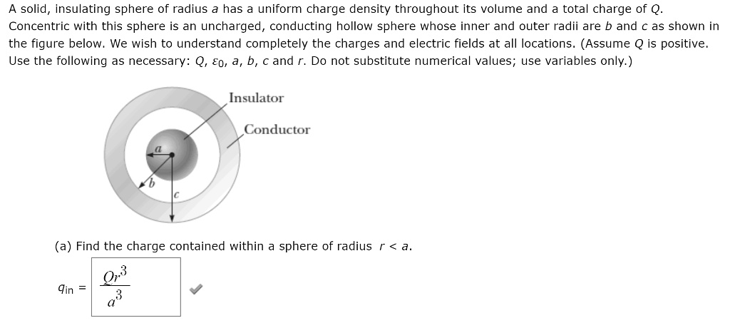 SOLVED: A solid, insulating sphere of radius a has uniform charge density throughout its volume ...