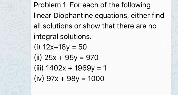 Problem 1 For Each Of The Following Linear Diophantine Equations Either Find All Solutions Or