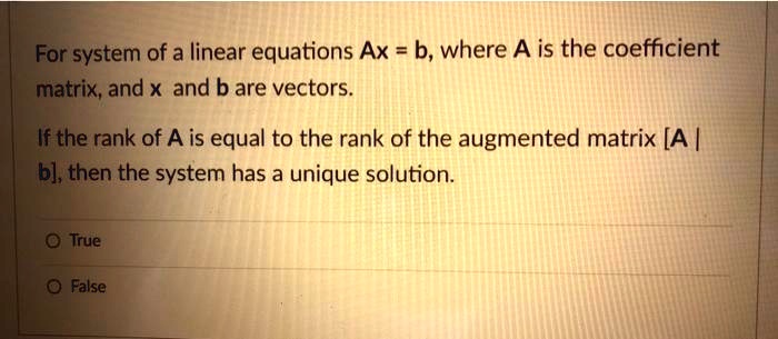 SOLVED: For system of a linear equations Ax = b, where A is the coefficient matrix; and x and b ...