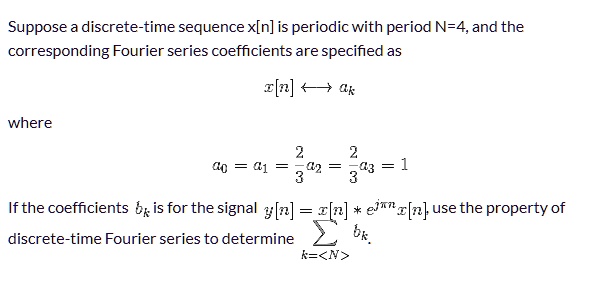 Suppose a discrete-time sequence x[n] is periodic with period N=4, and ...