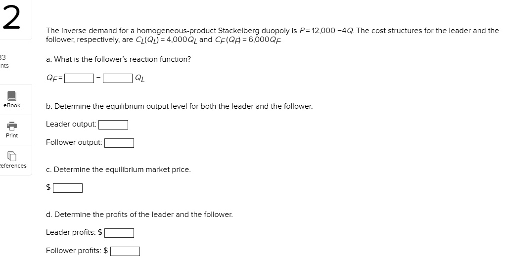 SOLVED: The inverse demand for a homogeneous-product Stackelberg ...
