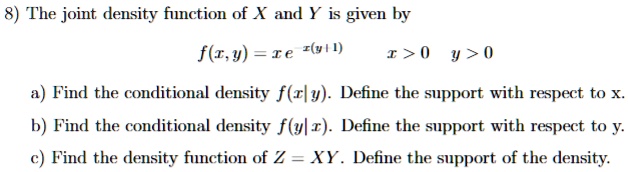 SOLVED: The joint density function of X and Y is given by f(r,y) =re I ...