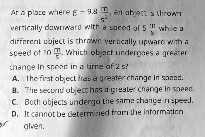 SOLVED: At a place where g = 9.8 m an object is thrown 52 vertically downward with a speed of 5 ...