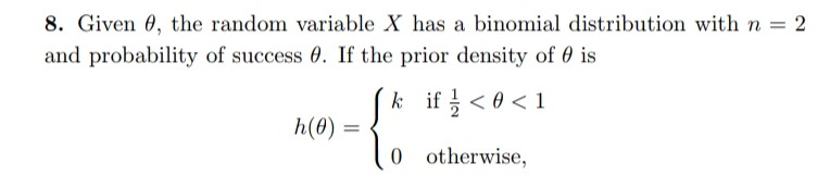 8. Given θ, the random variable X has a binomial distribution with n=2 and probability of ...