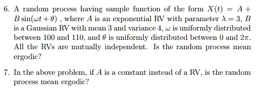 SOLVED: A random process has a sample function of the form X(t) = A + B sin(t), where A is an ...