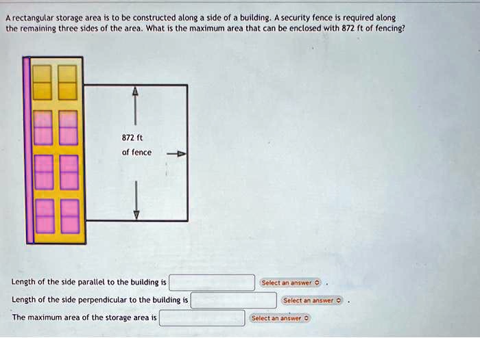 SOLVED: A rectangular storage area is to be constructed along a side of ...