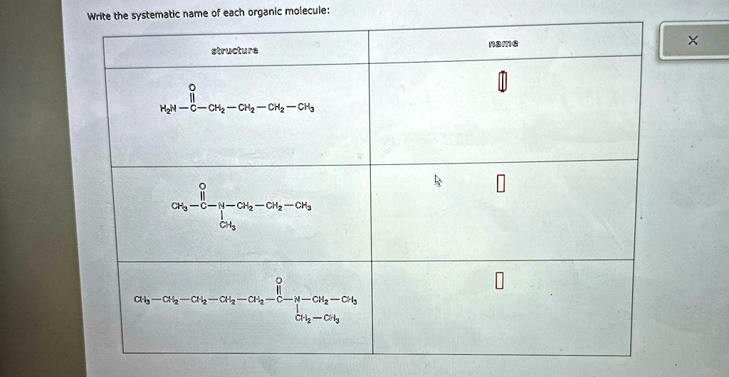 Write the systematic name of each organic molecule: structure name H2N ...