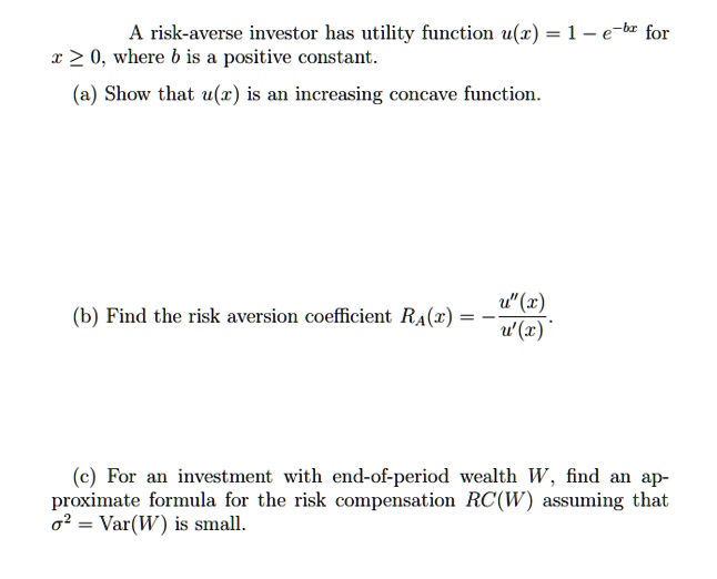 a risk averse investor has utility function uz 1 e br for 2 0 where b ...