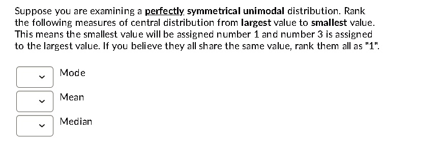 SOLVED: Suppose you are examining a perfectly symmetrical unimodal ...