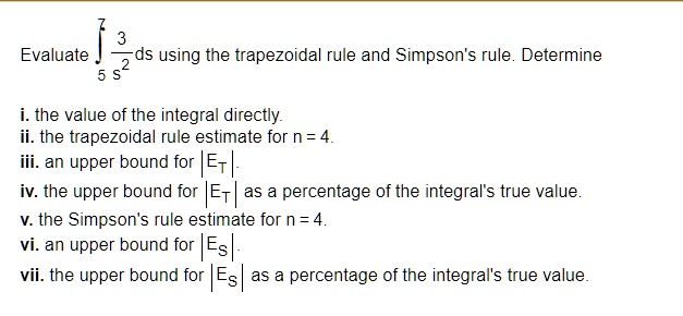 SOLVED: Evaluate ds using the trapezoidal rule and Simpson's rule ...