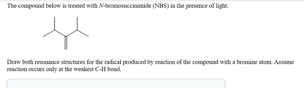 the compound below is treated with n bromosuccinimide nbs in the ...