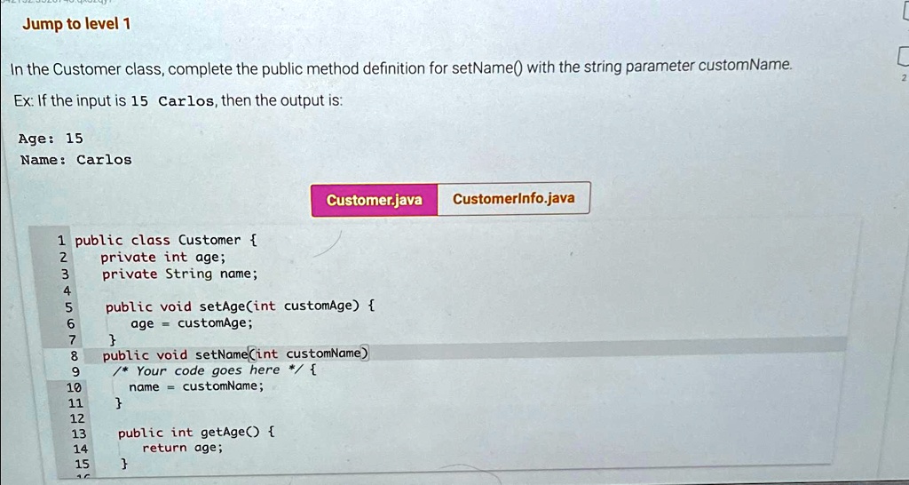 [GET ANSWER] Jump to level 1 In the Customer class, complete the public method definition for ...