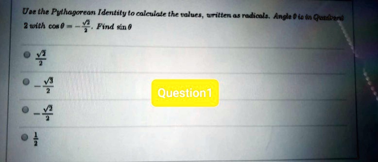 SOLVED: Use the Pythagorean Identity to calculate the values, written as radicals. Angle O of ...