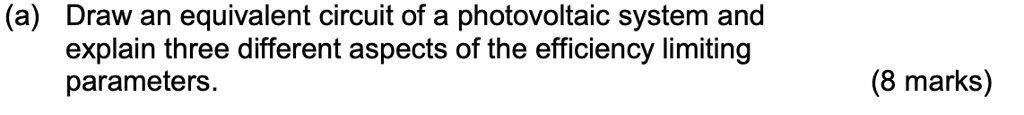 SOLVED: (a) Draw an equivalent circuit of a photovoltaic system and ... SOLVED: (a) Draw an equivalent circuit of a photovoltaic system and ...