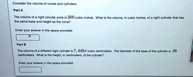 SOLVED: Consider the volume of cones and cylinders Part A The volume of ...