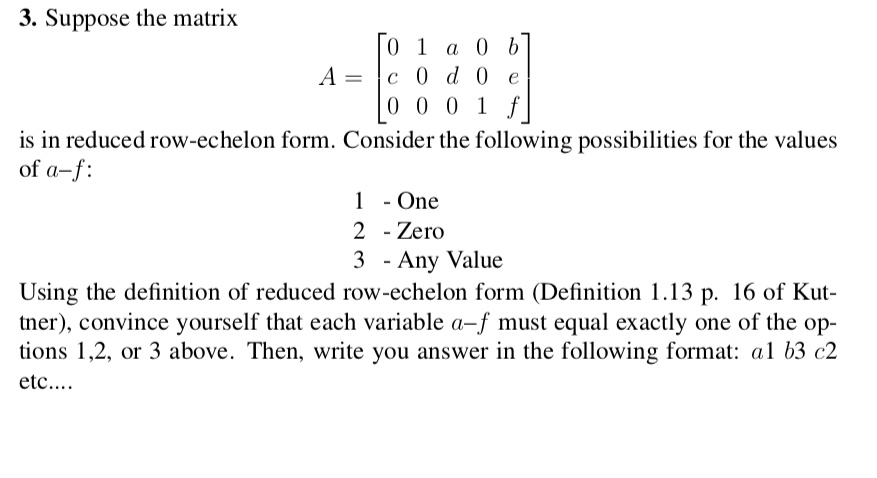 SOLVED: 3. Suppose the matrix A is in reduced row-echelon form. Consider the following ...