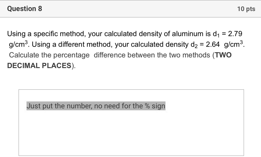 question 8 10 pts using a specific method your calculated density of aluminum is d1 279 glcm3 ...