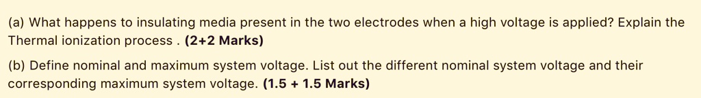 (a) What happens to insulating media present in the two electrodes when a high voltage is ...
