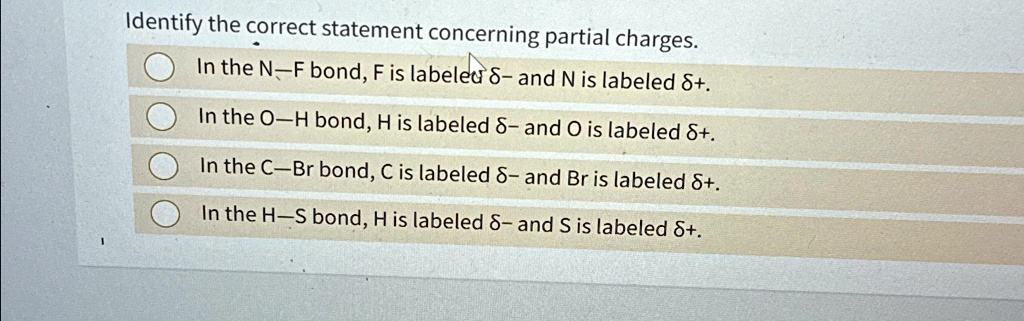 Identify the correct statement concerning partial charges. In the N-F ...