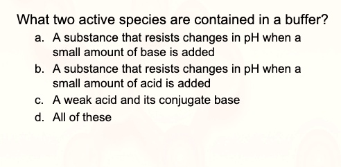 SOLVED: What two active species are contained in a buffer? A substance that resists changes in ...