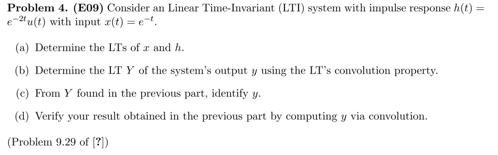 SOLVED: Problem 4. (E09) Consider a Linear Time-Invariant (LTI) system with impulse response h(t ...