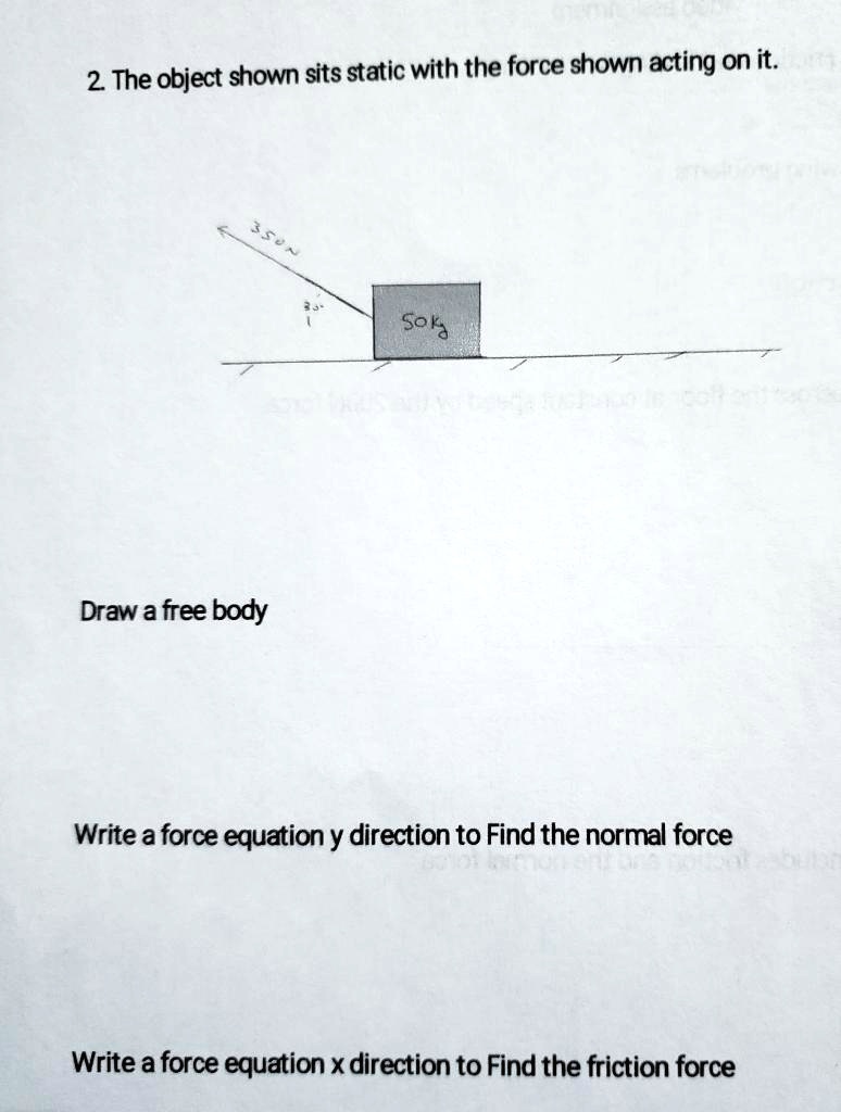 SOLVED:2 The object shown sits static with the force shown acting on it ...