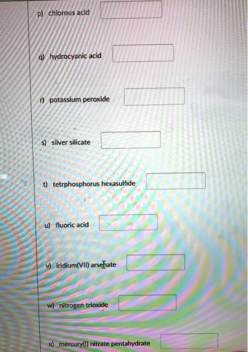 SOLVED: chlorous acid hydrocyanic acid potassium peroxide silver ...