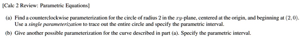 SOLVED: [Calc 2 Review: Parametric Equations] Find a counterclockwise parameterization for the ...