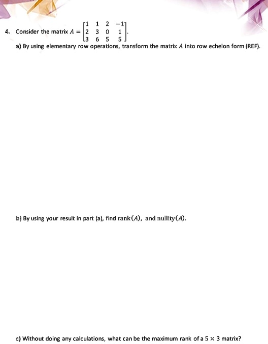 SOLVED: Consider the matrix A E 31 a) Bv using elementary row ...
