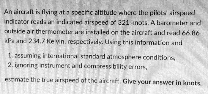 An aircraft is flying at a specific altitude where the pilots' airspeed ...