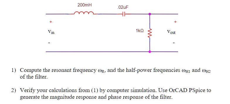 200mH .02uF +Vin +Vout 1?? 1) Compute the resonant frequency , and the ...