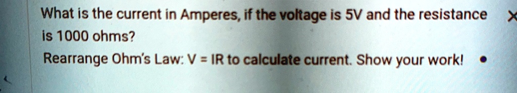 What is the current in Amperes, if the voltage is 5V and the resistance ...