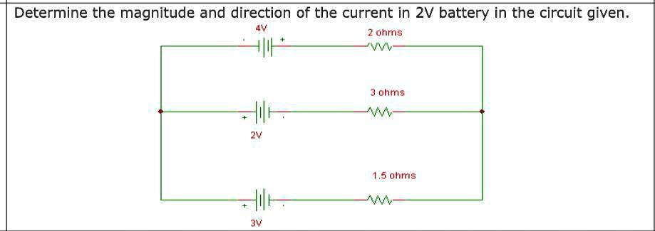 Determine the magnitude and direction of the current in 2V battery in ...