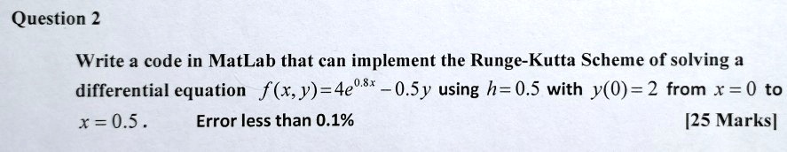 Write a code in MATLAB that can implement the Runge-Kutta Scheme of ...