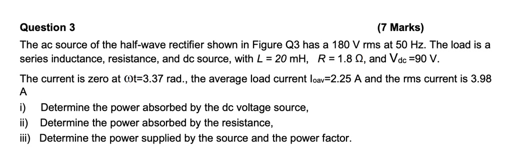 SOLVED: Text: Question 3 (7 Marks) The AC source of the half-wave ... SOLVED: Text: Question 3 (7 Marks) The AC source of the half-wave ...