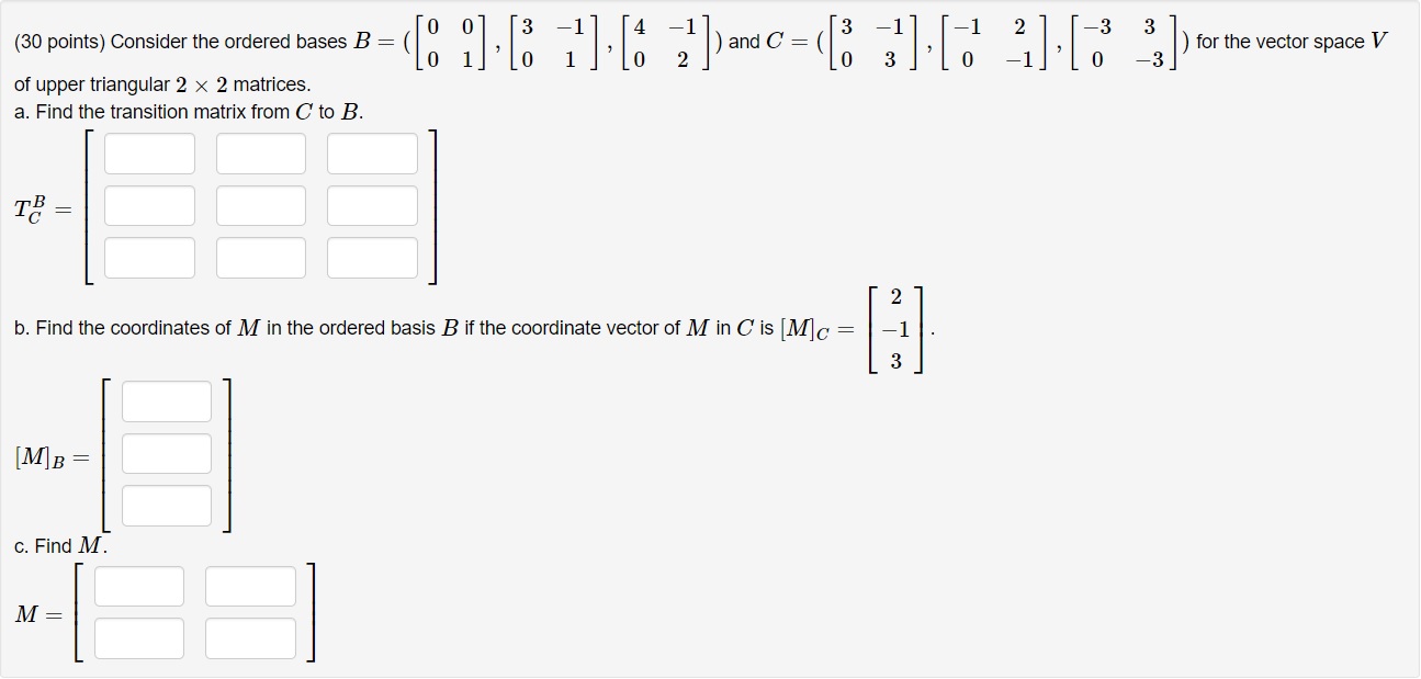 Consider The Ordered Bases B And C For The Vector Space V Of Upper Triangular 22 Matrices