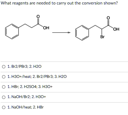What reagents are needed to carry out the conversion shown? ? OH OH Br 1. Br2/PBr3; 2. H2O 1 ...